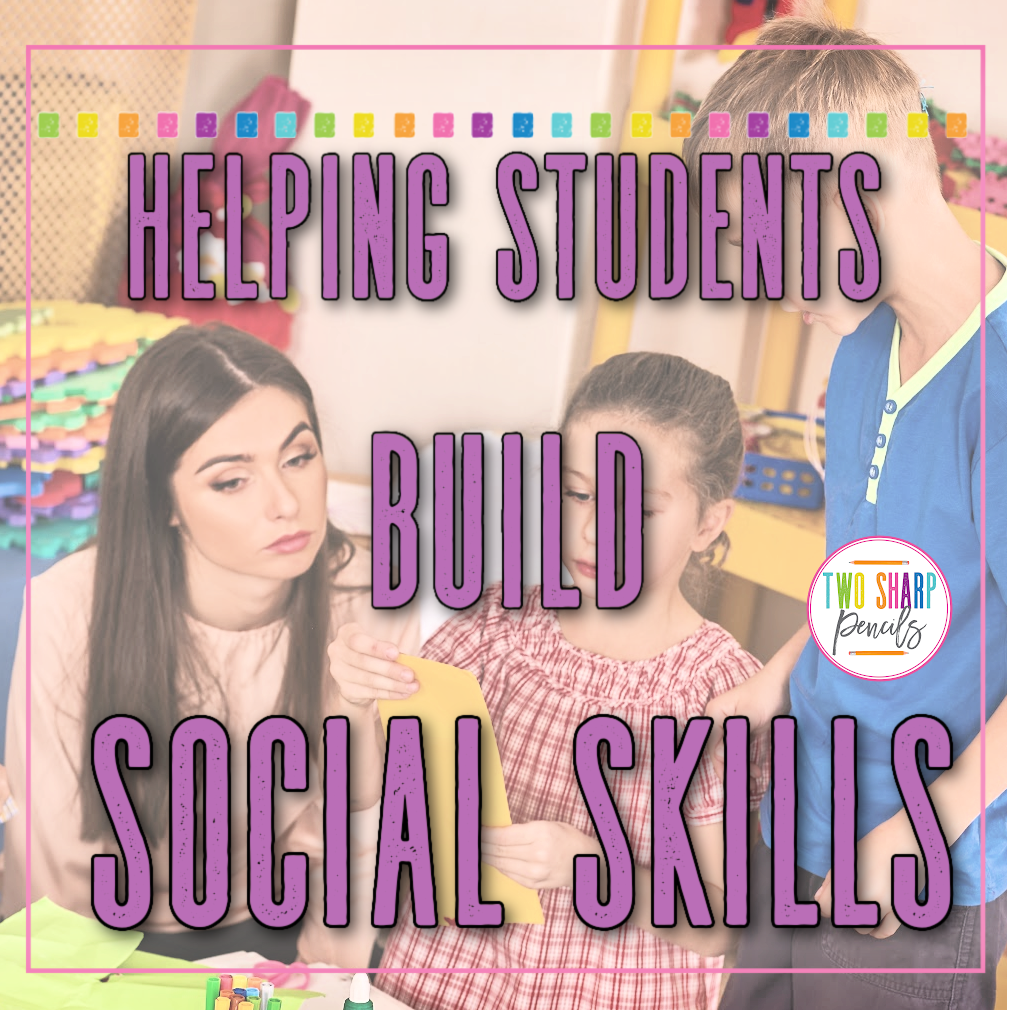 Summer Blog Series: 5 Ideas to Help Students Build Social Skills - Two ...